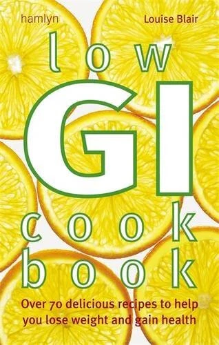 LOW GI COOKBOOK: Over 70 Delicious Recipes to Help You Lose Weight and ...
