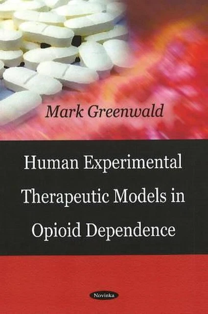 MODÈLES THÉRAPEUTIQUES EXPÉRIMENTAUX humains dans la dépendance aux opioïdes par Mark Greenwald ...