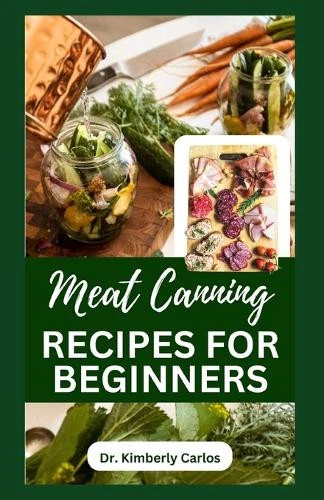 KIMBERLY CARLOS MEAT Canning Recipes for Beginners (Poche) EUR 14,32 ...