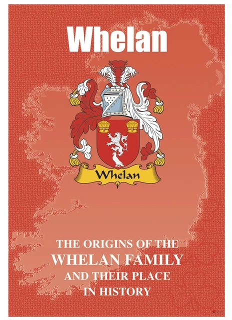 WHELAN IRISH FAMILY Name History Booklet Covering the Ancestry of this ...