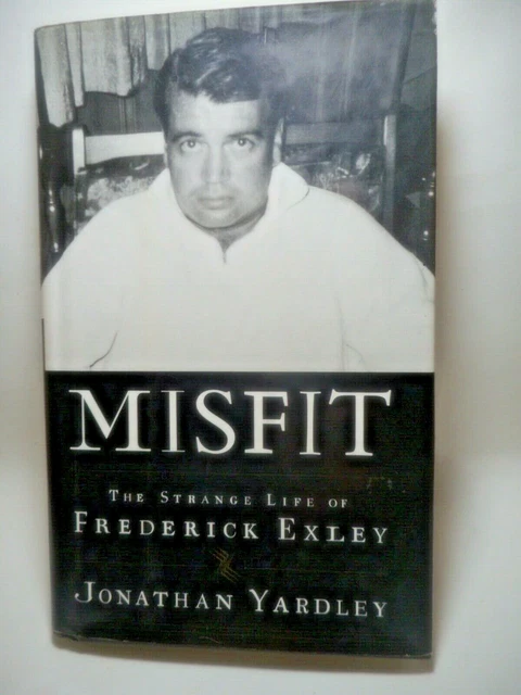 MISFIT - THE Strange Life of Frederick Exley Johnathan Yardley JH/C ...