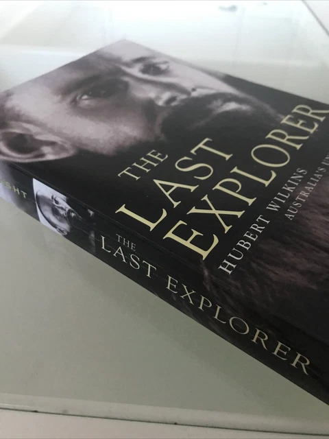 THE LAST EXPLORER Hubert Wilkins Australias Unknown Hero Simon Nasht Paperback $24.50 - PicClick AU
