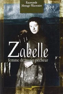 ZABELLE : FEMME de marin pêcheur de Menuge-Wacrenier, Raym... | Livre ...