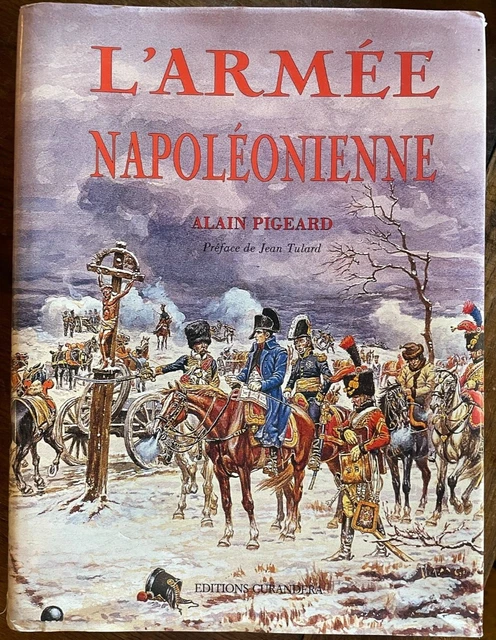 1ER EMPIRE - NAPOLEON - L'ARMEE NAPOLEONIENNE - ALAIN PIGEARD EUR 390 ...