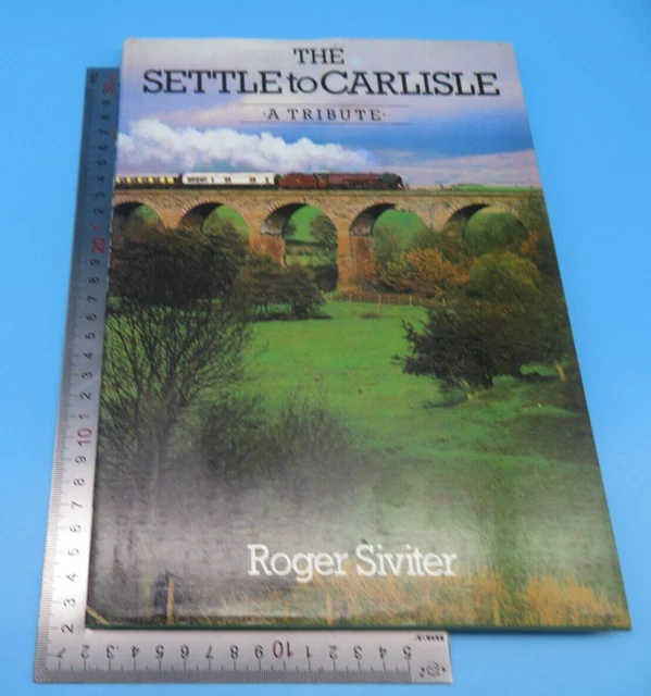 THE SETTLE TO Carlisle A Tribute Roger Siviter Hardback 1st 1988 ...