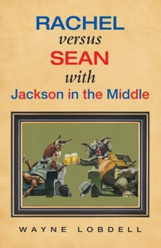 RACHEL VERSUS SEAN with Jackson in the Middle by Lobdell, Wayne ...