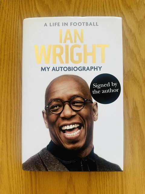 A LIFE IN Football: My Autobiography by Ian Wright Signed First Edition ...