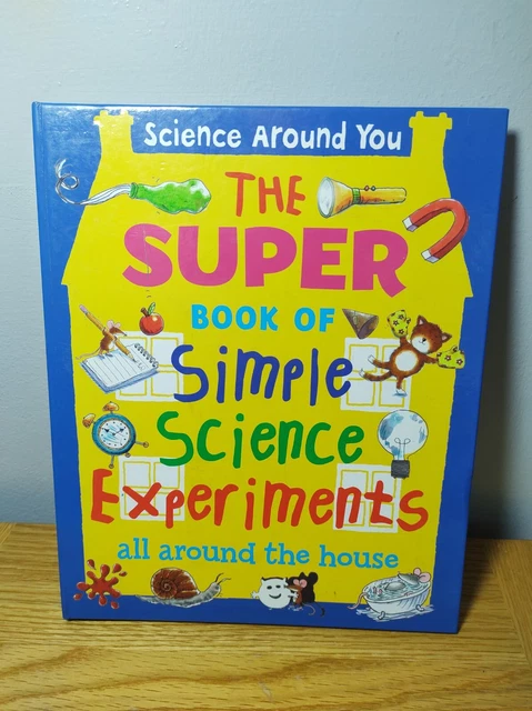 THE SUPER BOOK of Simple Science Experiments Around The House, School Learning £6.99 - PicClick UK