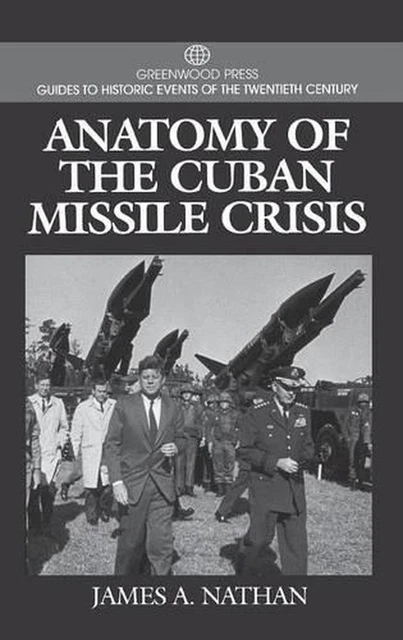 ANATOMY OF THE Cuban Missile Crisis by James A. Nathan (English) Hardcover Book £82.98 - PicClick UK