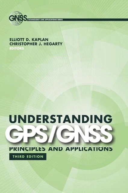 UNDERSTANDING GPS/GNSS: PRINCIPLES and Applications: Priciples and Applications $443.11 ...