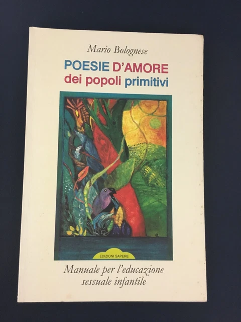 LIBRO POESIE D'AMORE Dei Popoli Primitivi Educazione Sessuale Bolognese Sapere EUR 20,00 ...