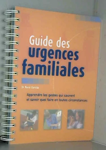 GUIDE DES URGENCES familiales : Apprendre les gestes qui sauvent et ... GUIDE DES URGENCES familiales : Apprendre les gestes qui sauvent et ...