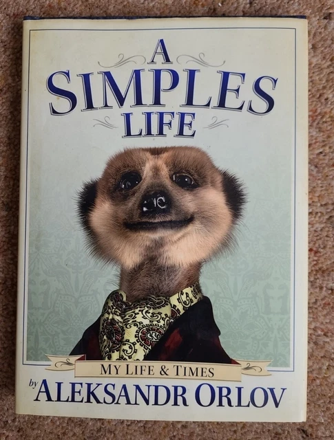 A SIMPLES LIFE: My Life and Times by Aleksandr Orlov Meerkat Hardcover ...