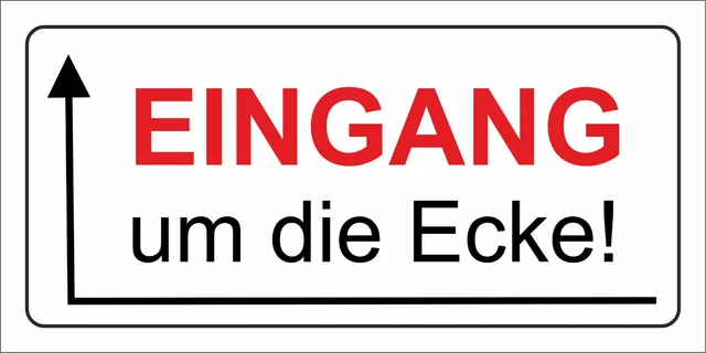 EINGANG UM DIE Ecke LINKS, wetterfestest Schild in PVC oder Aludibond ...