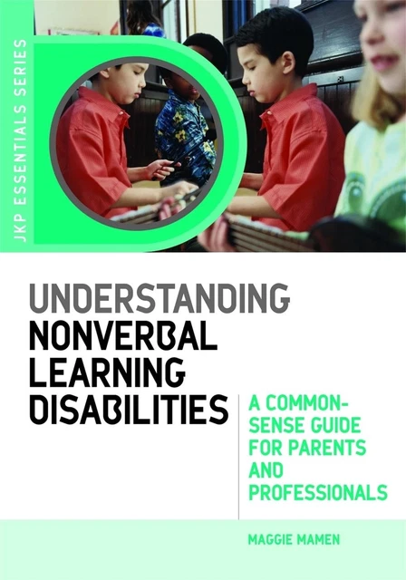 UNDERSTANDING NONVERBAL LEARNING Disabilities: A Common-Sense Guide for ...