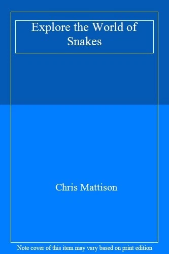 EXPLORE THE WORLD of Snakes By Christopher Mattison £35.45 - PicClick UK