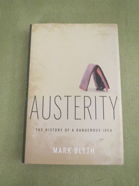 AUSTÉRITÉ : L'HISTOIRE d'une idée dangereuse par Mark Blyth, INSCRIT ET SIGNÉ EUR 3,20 - PicClick FR