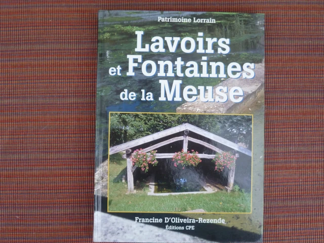 PATRIMOINE LORRAIN LAVOIRS Et Fontaines De La Meuse Par F. D Oliveira-Rezende EUR 5,00 - PicClick FR