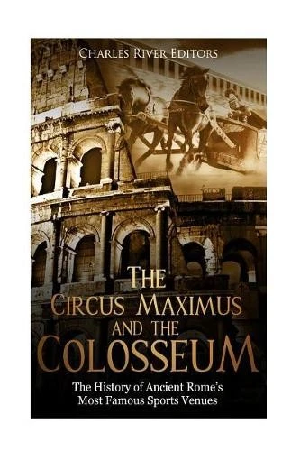 CHARLES RIVER EDITORS The Circus Maximus and the Colosseum (Poche) EUR ...