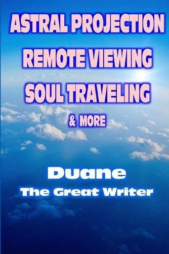 DUANE THE GREAT W Astral Projection Remote Viewing Soul Traveling & (Paperback) £28.22 - PicClick UK
