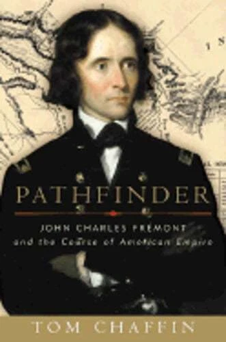 PATHFINDER : JOHN Charles Fremont et le cours de l'empire américain par ...