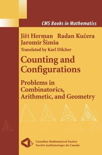 COUNTING AND CONFIGURATIONS PROBLEMS IN COMBINATORICS By Jiri Herman COUNTING AND CONFIGURATIONS PROBLEMS IN COMBINATORICS By Jiri Herman