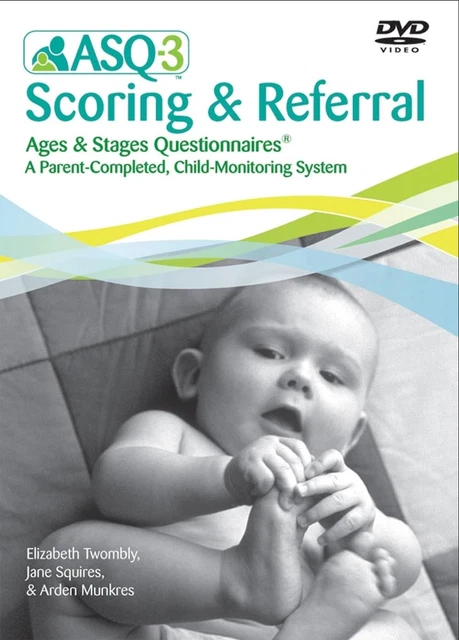AGES & STAGES Questionnaires (ASQ-3): Scoring & Referral DVD: A Parent ...