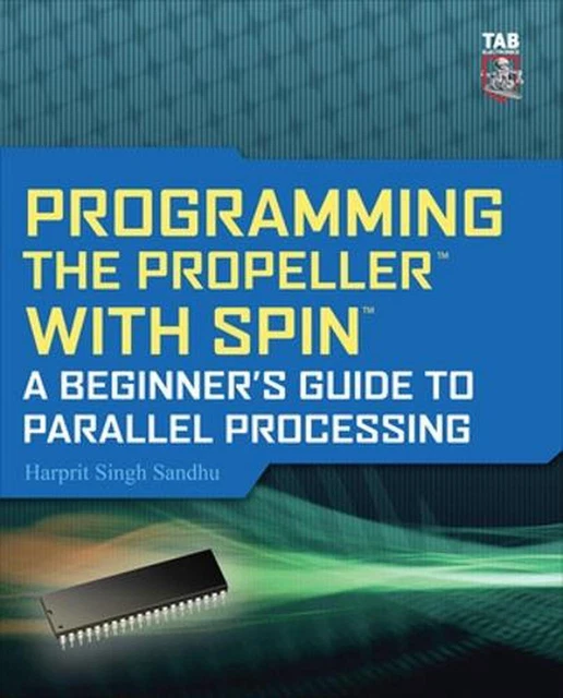 PROGRAMMING THE PROPELLER with Spin: A Beginner's Guide to Parallel Processing b £34.99 ...