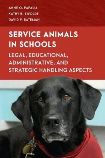 ANNE O. PAPALIA David F. Bateman Kathy B. Ewol Service Animals in Schoo ...