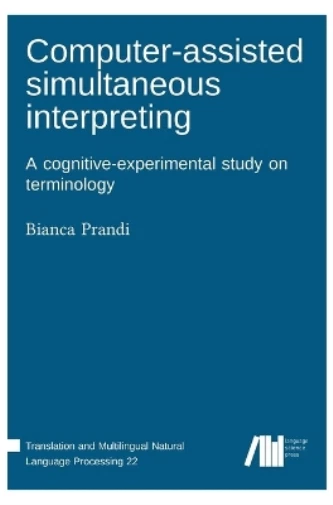 BIANCA PRANDI COMPUTER-ASSISTED simultaneous interpreting (Relié) EUR ...