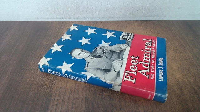 FLEET ADMIRAL THE Story of William F. Halsey, Lawrence A Keating, £10. ...
