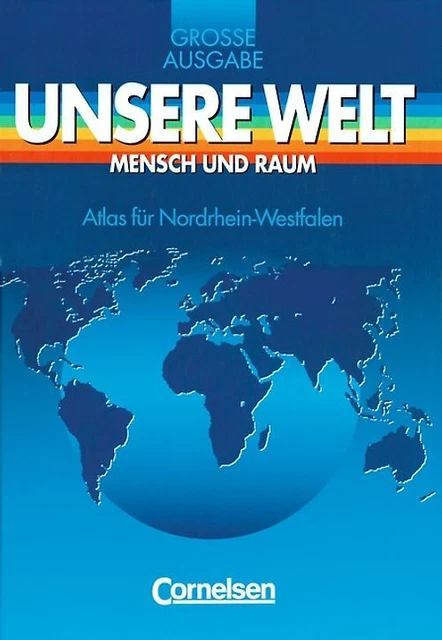 UNSERE WELT - Mensch und Raum - Große Ausgabe / Atlas für Nordrhein ...