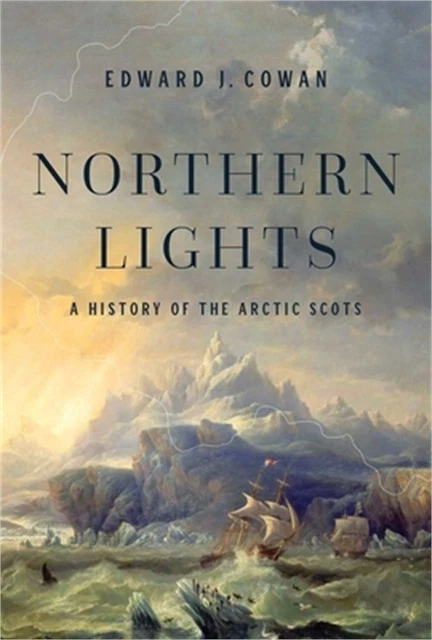 Northern Lights A History Of The Arctic Scots Livre Rigide Ou Boîtier