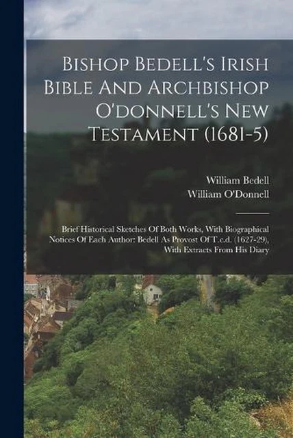 BISHOP BEDELL'S IRISH Bible And Archbishop O'donnell's New Testament ...