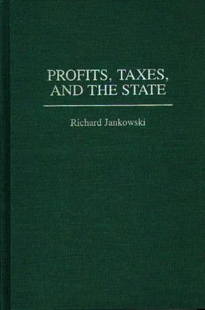 PROFITS, TAXES, AND the State par Richard Jankowski (anglais) livre ...