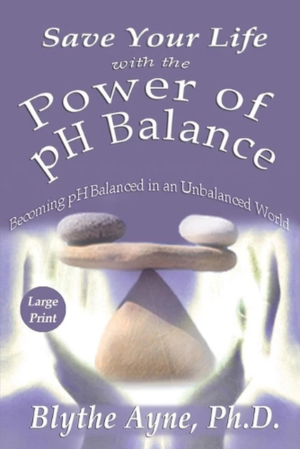 SAVE YOUR LIFE with the Power of pH Balance - Large Print: Becoming pH ...