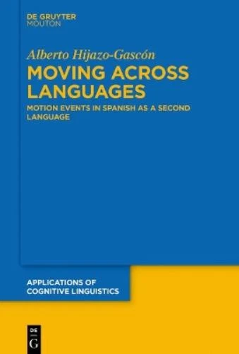 ALBERTO HIJAZO-GASCÓN MOVING Across Languages (Relié) EUR 232,46 ...