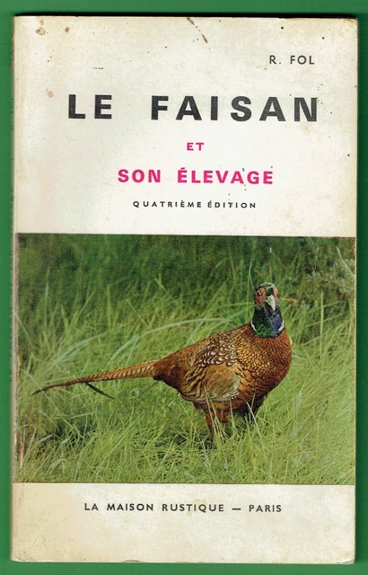 LE FAISAN ET son élevage, Reproduction, Faisandeaux, R Fol, Maison ...