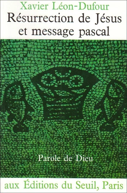 PAROLE DE DIEU : Résurrection de Jésus et message pascal - Xavier Léon ...
