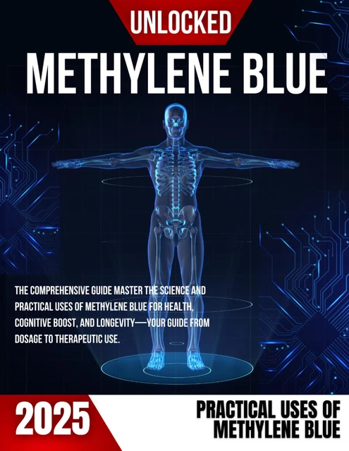 METHYLENE BLUE UNLOCKED: the Comprehensive Guide Master the Science and ...