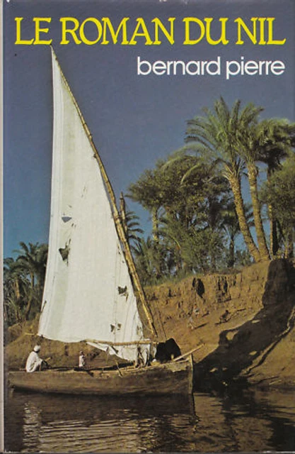 LIVRE LE ROMAN du Nil Bernard Pierre book EUR 19,99 - PicClick FR