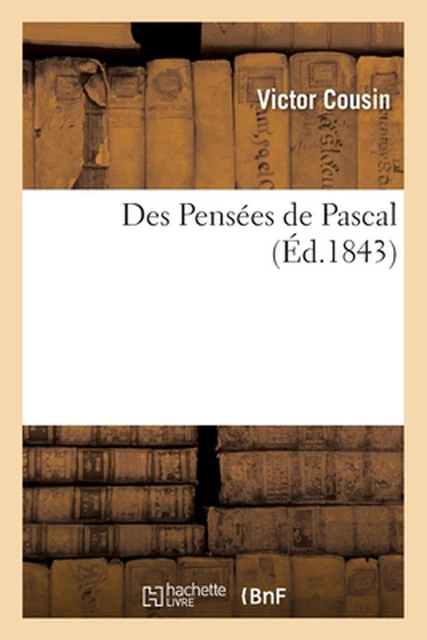 DES PENSES DE Pascal by Victor Cousin (French) Paperback Book EUR 40,32 ...