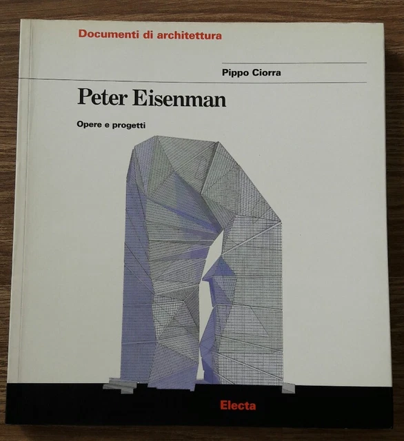 PIPPO CIORRA PETER Eisenman. Opere e progetti Electa, Documenti di ...