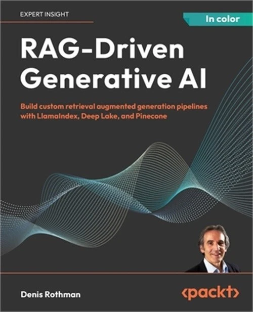 RAG-DRIVEN GENERATIVE AI: Build custom retrieval augmented generation ... RAG-DRIVEN GENERATIVE AI: Build custom retrieval augmented generation ...