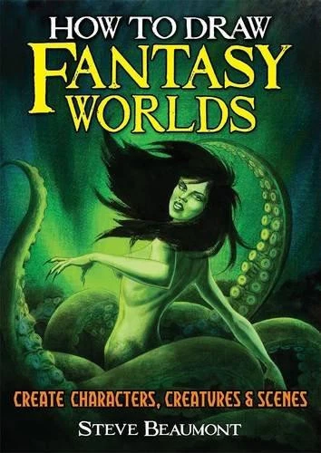 HOW TO DRAW Fantasy Worlds: Create Characters, Creatures ...