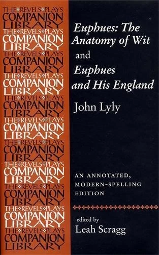 LEAH SCRAGG EUPHUES: the Anatomy of Wit and Euphues and His England ...