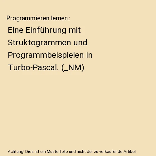 PROGRAMMIEREN LERNEN.: EINE Einführung mit Struktogrammen und ...