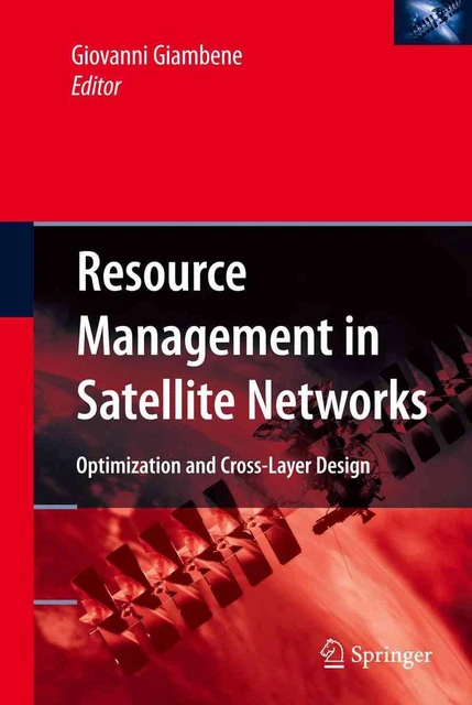 RESOURCE MANAGEMENT IN Satellite Networks: Optimization and Cross-Layer Design b EUR 146,04 ...