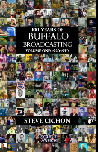 CICHON, STEVE 100 Years Of Buffalo Broadcasting, Vol.1 1920-1970 Book ...