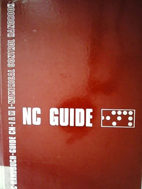 NC GUIDE. NUMERICAL Control Handbook. NC-Handbuch - Guide CN. (Engl.-dt.-frz. Au $39.17 ...